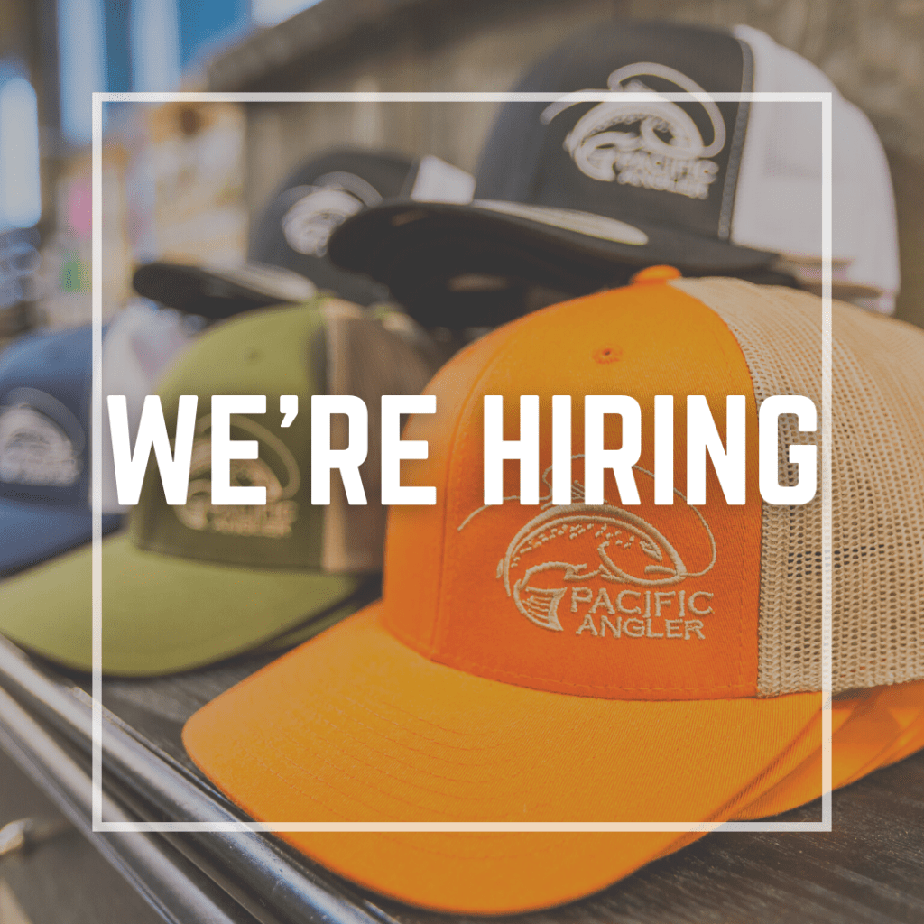 We're Hiring! Join the Pacific Angler retail team today!